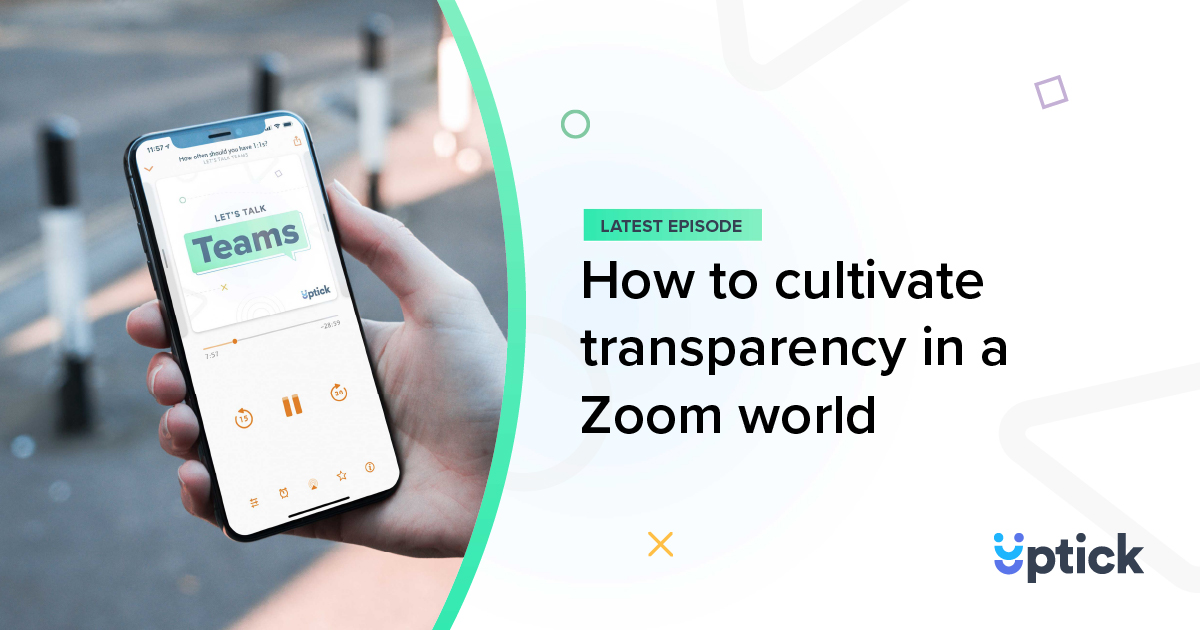 How to cultivate transparency in a Zoom world - Uptick by Trainual