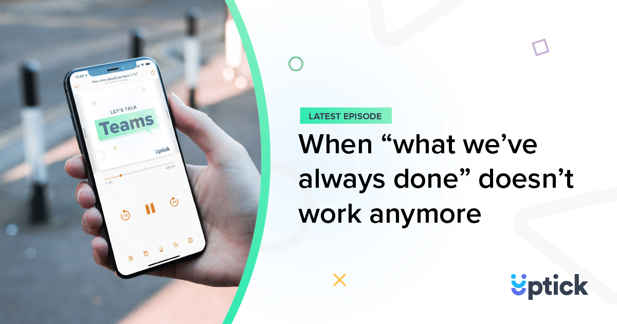When "what we've always done" doesn't work anymore - Uptick by Trainual